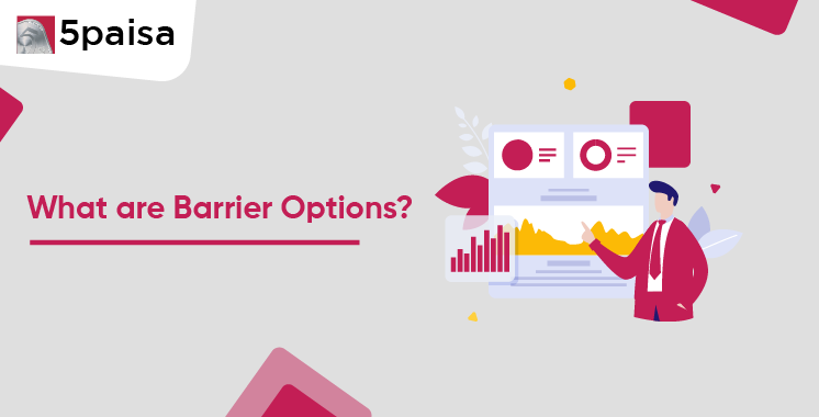 What are Barrier Options? Meaning, Types & Advantages | 5paisa